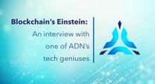 Blockchain’s Einstein: An Interview With One of ADN’s Tech Geniuses