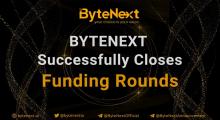 Global Blockchain Technology company ByteNext successfully closes funding rounds