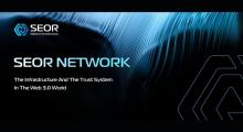 SEOR Network: The Web 3.0 World’s Infrastructure And Trust Framework
