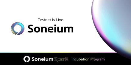 ソニーグループ「Soneium Minato」テストネットとインキュベーションプログラム「Soneium Spark」を発表｜WebX2024