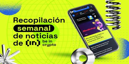 Esta semana en BeInCrypto: El Salvador reforma Ley Bitcoin, MicroStrategy compra 10,107 BTC, y más…