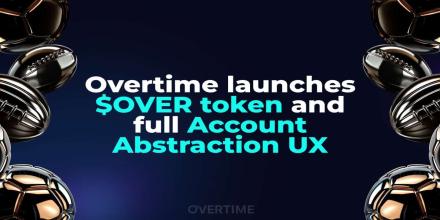 Overtime Launches $OVER Token and Full Account Abstraction UX