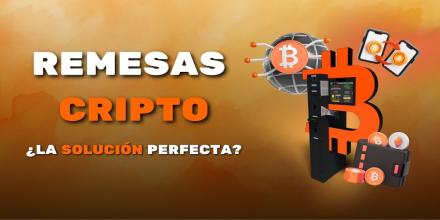 Remesas Cripto: ¿La solución perfecta?