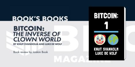 Book’s Books: Knut Svanholm, Luke de Wolf, and “Bitcoin: The Inverse of Clown World”