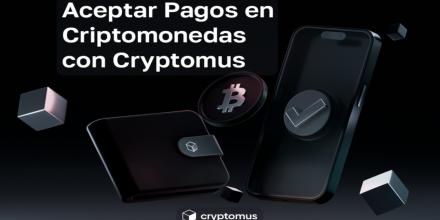 Aceptar pagos en criptomonedas con Cryptomus: Beneficios y principios del proceso