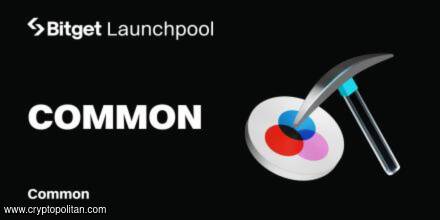 Bitget Launchpool adds Common (COMMON) with over 36M in Token Rewards