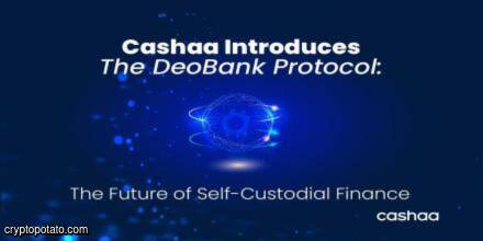 Cashaa Unveils the World’s First Sovereign Financial System, Powered by the DeoBank Protocol