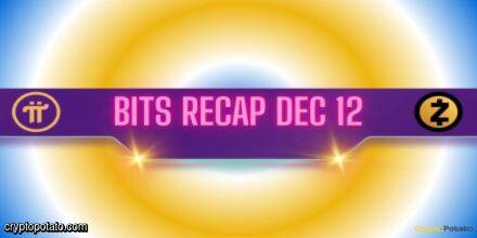 Recent Pi Network (PI) Developments, Zcash (ZEC) Targets, and More: Bits Recap Dec 12
